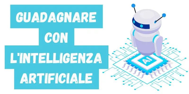 Come guadagnare con l'intelligenza artificiale: 17 idee (2025)